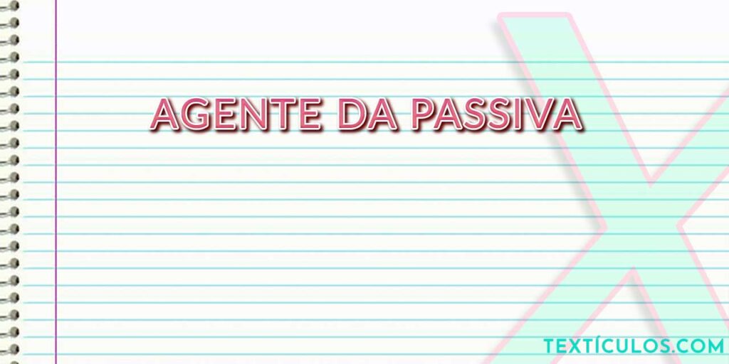 O Que é o Agente da Passiva? - Textículos.com